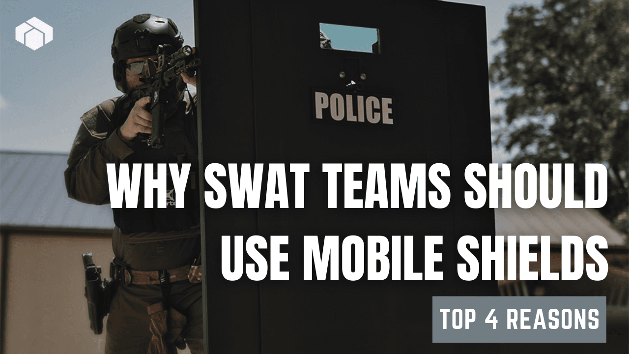 4 Reasons Why SWAT Teams Should Use Mobile Ballistic Shields